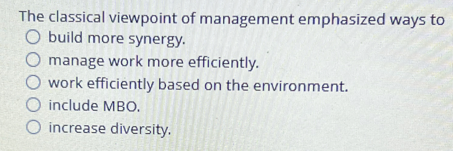Solved The classical viewpoint of management emphasized ways | Chegg.com