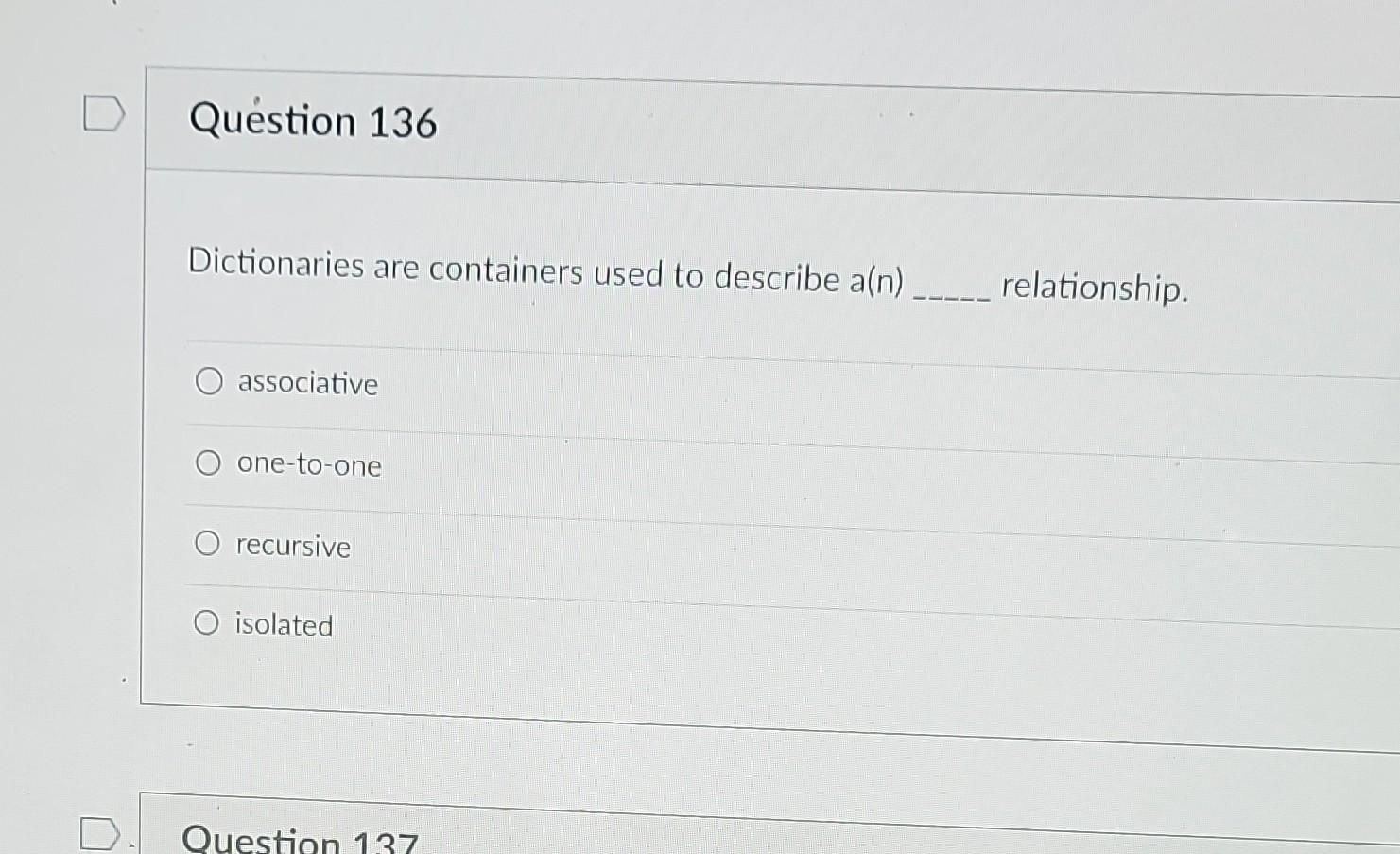 Solved Dictionaries are containers used to describe a(n) | Chegg.com