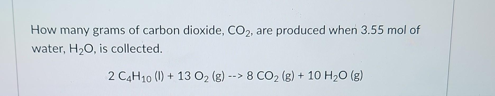 Solved How many grams of carbon dioxide, CO2, are produced | Chegg.com