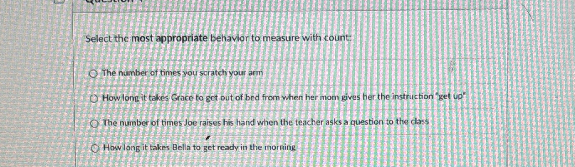 Solved Select the most appropriate behavior to measure with | Chegg.com