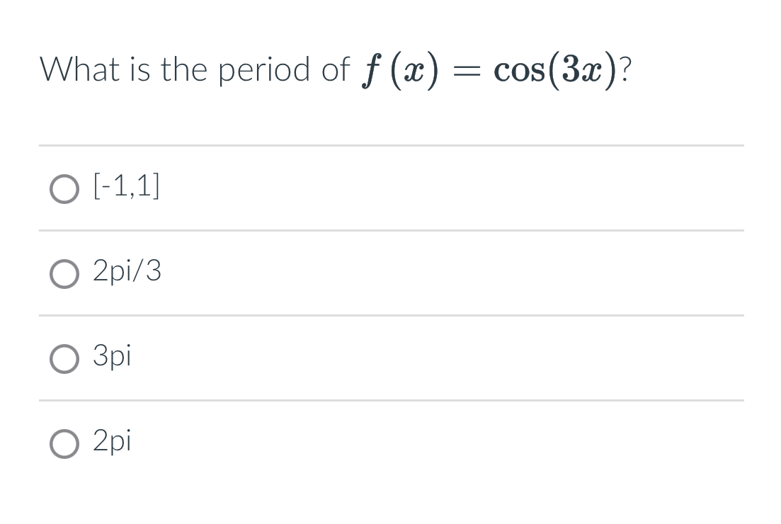 Solved What is the period of f(x)=cos(3x) ?[-1,1]2pi/33pi2pi | Chegg.com