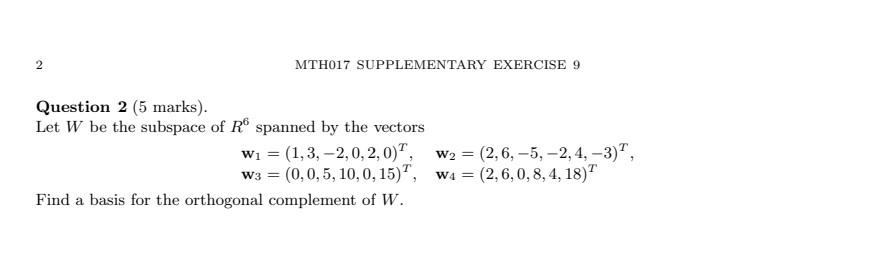 Solved Question 2 (5 marks). Let W be the subspace of R6 | Chegg.com
