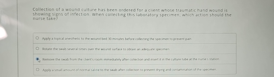 Solved Collection of a wound culture has been ordered for a | Chegg.com