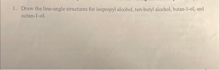 Solved 1. Draw the line-angle structures for isopropyl | Chegg.com