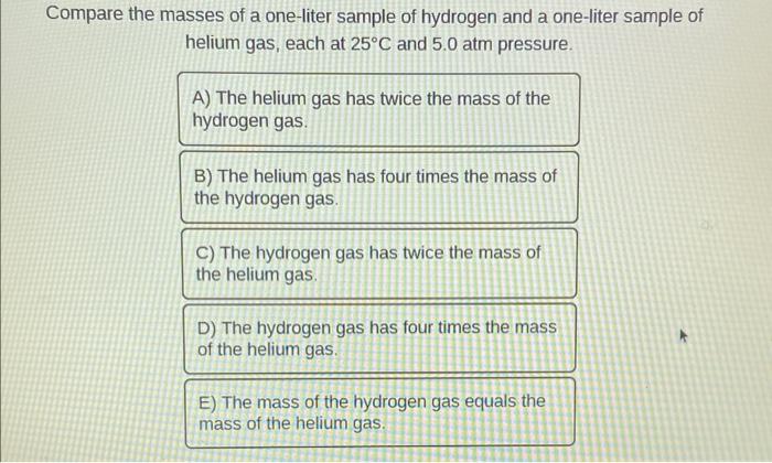Solved Compare the masses of a one-liter sample of hydrogen | Chegg.com
