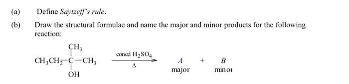Solved (a) (b) Define Saytzeff's rule. Draw the structural | Chegg.com