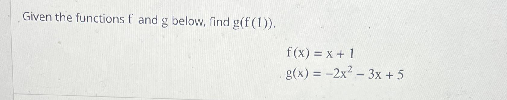 Solved Given the functions f ﻿and g ﻿below, find | Chegg.com