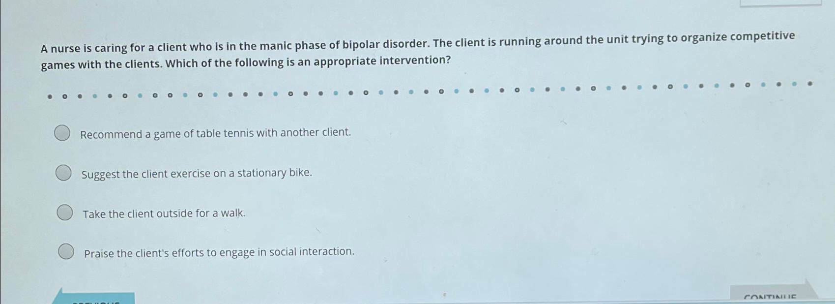 Solved A nurse is caring for a client who is in the manic | Chegg.com
