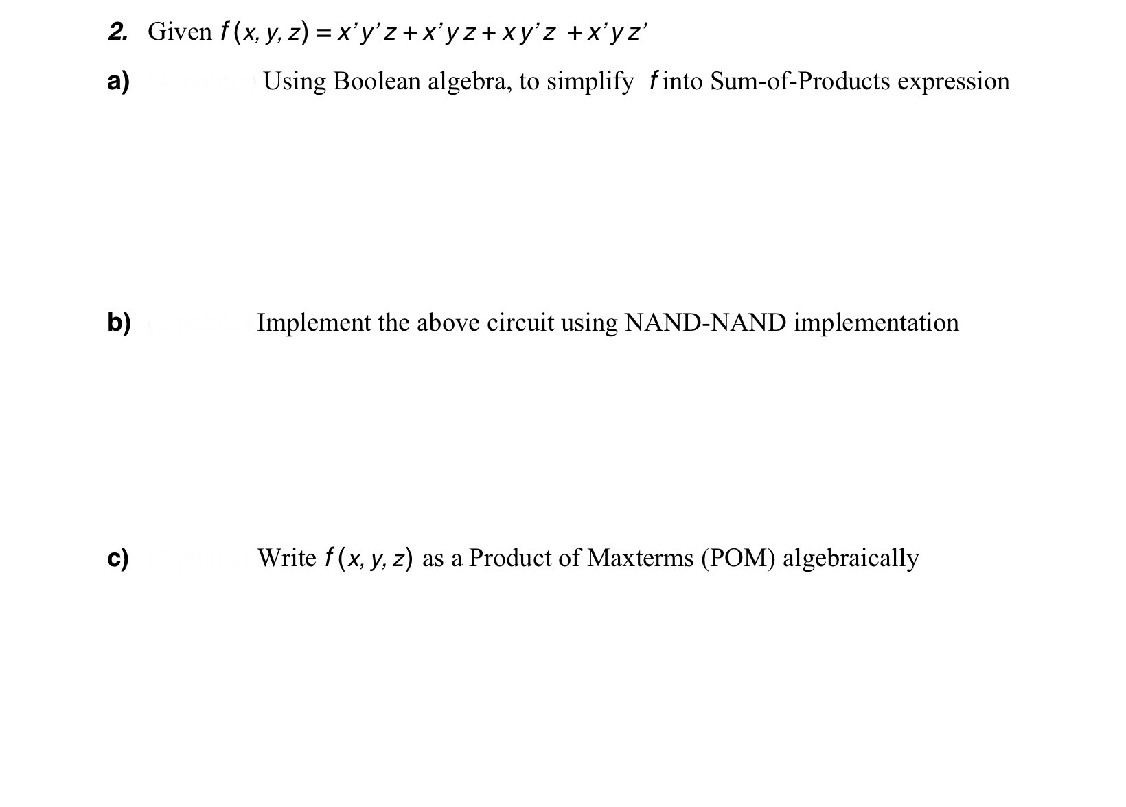 Solved Given f(x,y,z)=x'y'z+x'yz+xy'z+x'yz'a) ﻿Using Boolean | Chegg.com