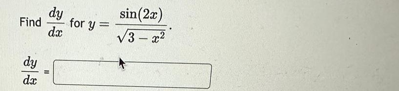 Solved Find dydx ﻿for y=sin(2x)3-x22dydx= | Chegg.com