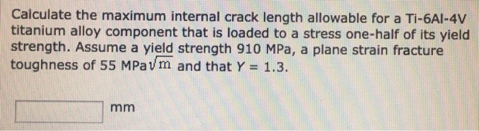 Solved Calculate the maximum internal crack length allowable | Chegg.com