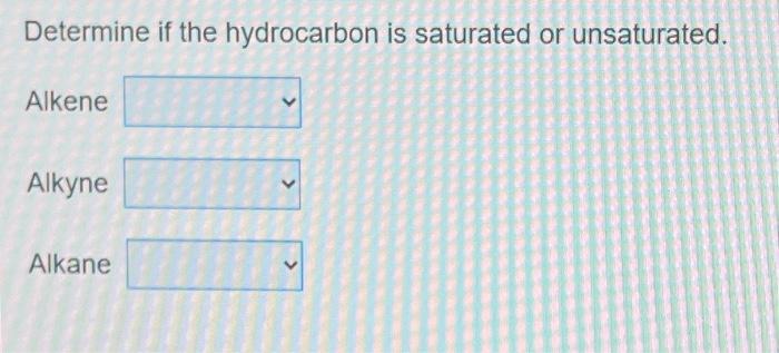 Solved Determine if the hydrocarbon is saturated or | Chegg.com