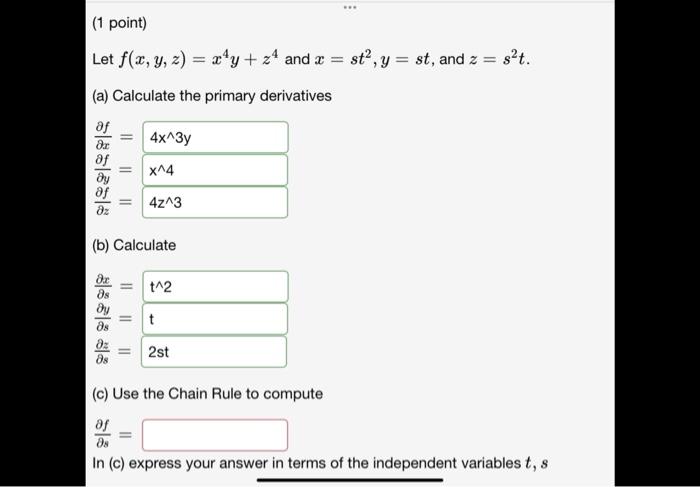 Solved (1 point) Let f(x,y,z)=x4y+z4 and x=st2,y=st, and | Chegg.com