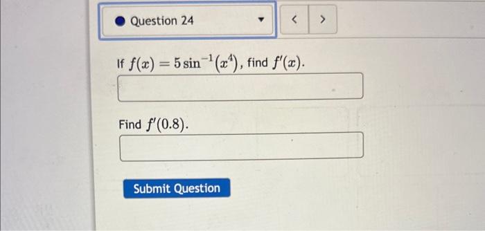 Solved If f(x)=5sin−1(x4) Find f′(0.8). | Chegg.com