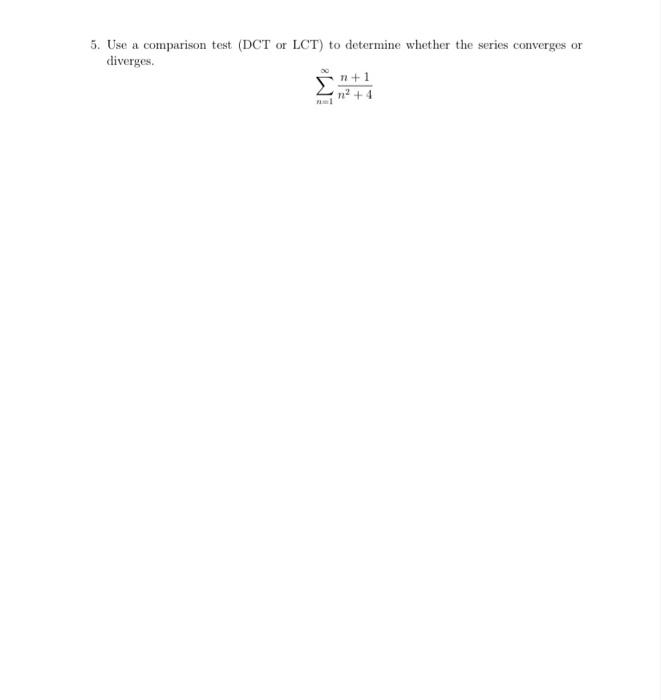 Solved 5 Use A Comparison Test Dct Or Lct To Determine