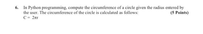 Solved 6. In Python programming, compute the circumference | Chegg.com