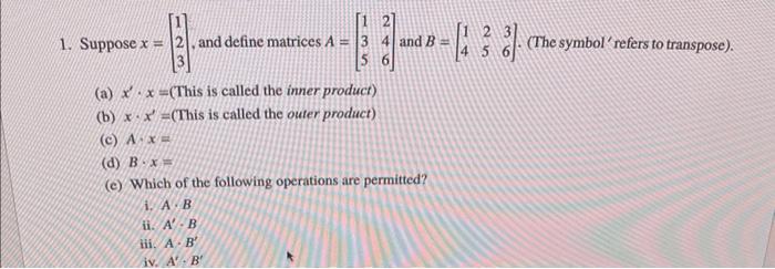 Solved 1. Suppose x=⎣⎡123⎦⎤, and define matrices | Chegg.com