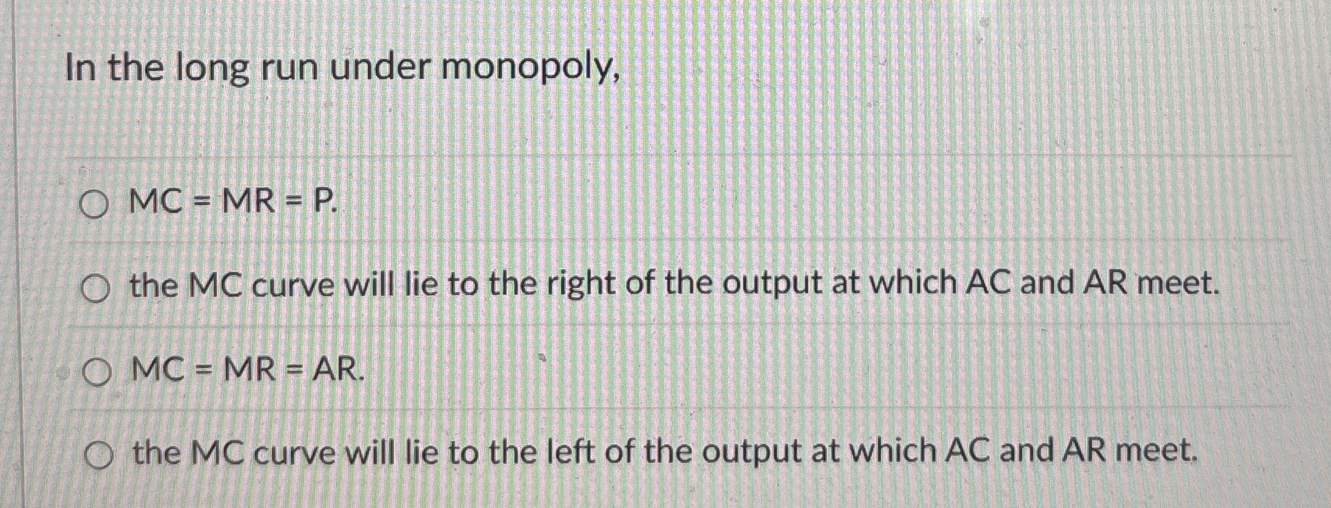 Solved In the long run under monopoly,MC=MR=P.the MC curve | Chegg.com