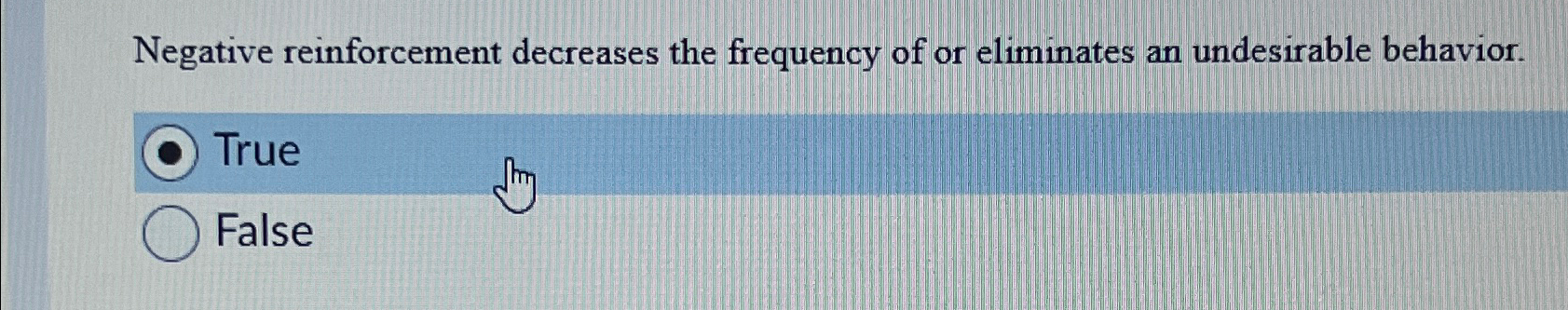 Solved Negative reinforcement decreases the frequency of or | Chegg.com