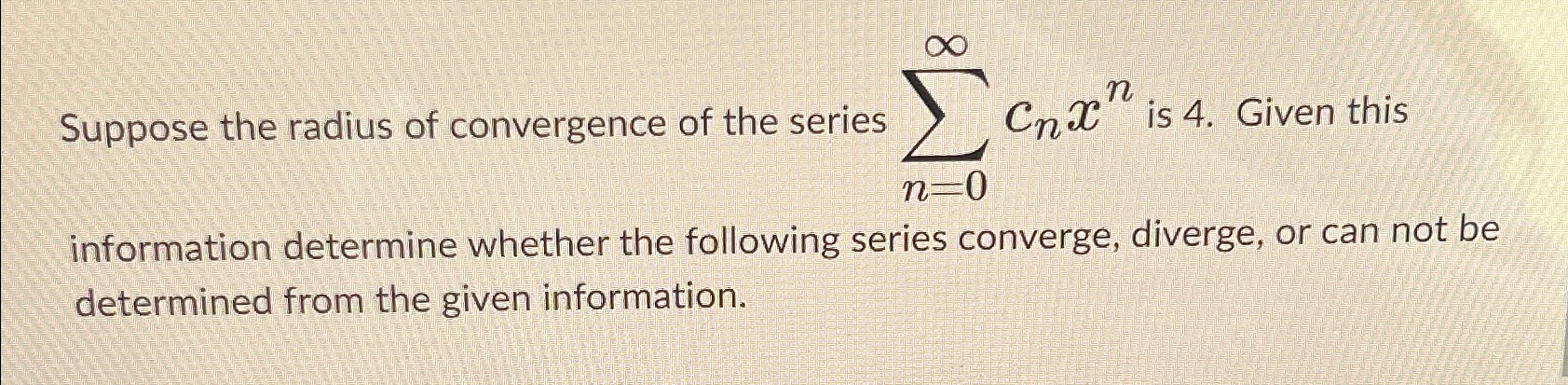Solved Suppose the radius of convergence of the series cnxn | Chegg.com