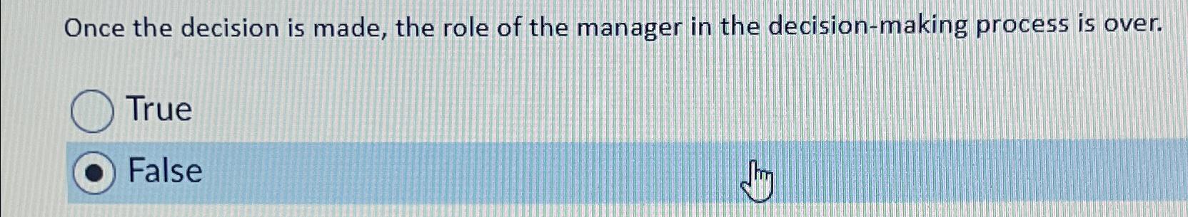 Solved Once the decision is made, the role of the manager in | Chegg.com
