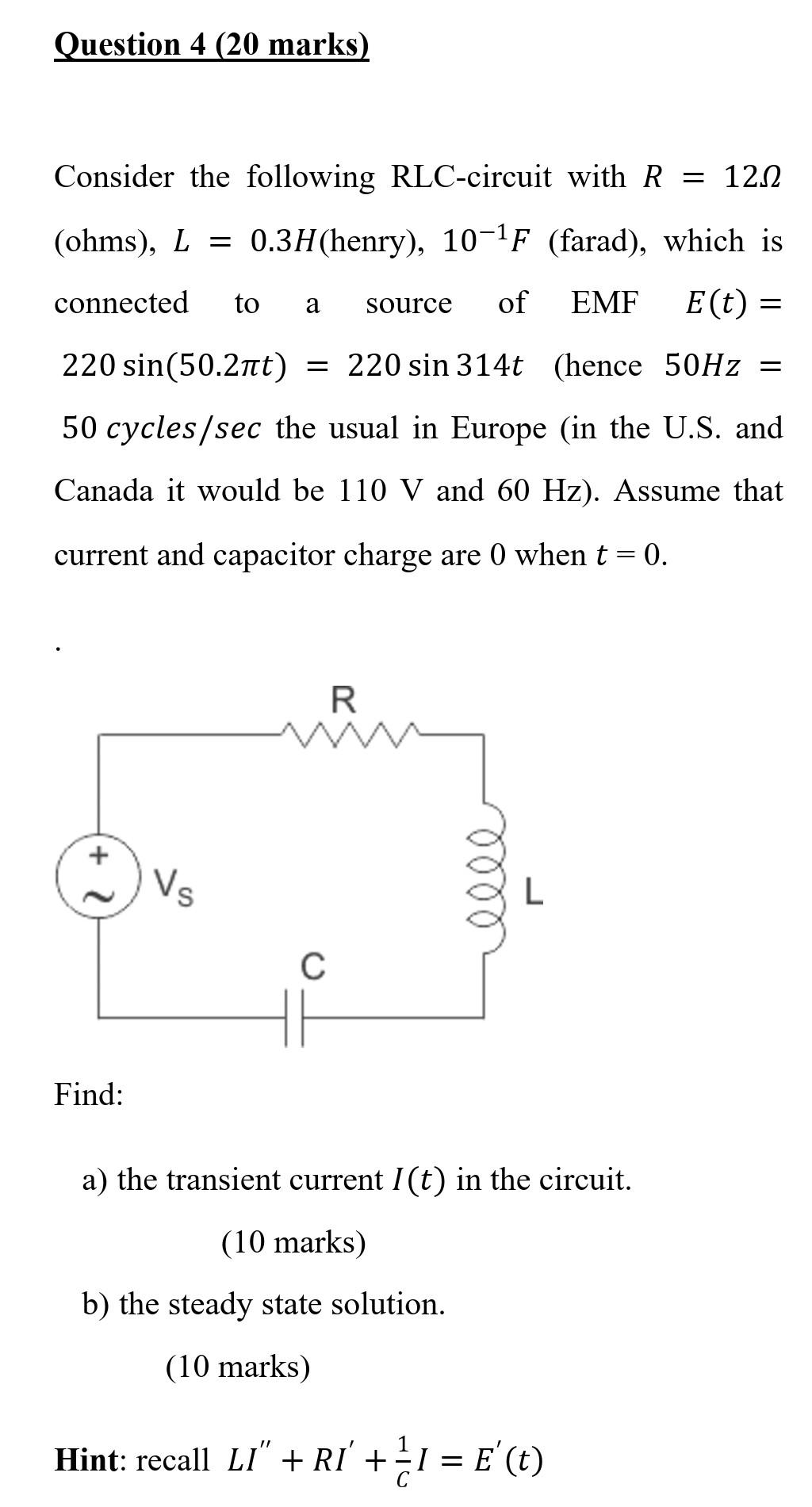 Solved Consider the following RLC-circuit with R=12Ω (ohms), | Chegg.com
