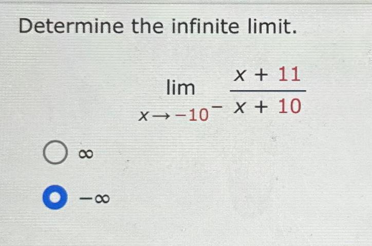 Solved Determine the infinite limit.limx→-10-x+11x+10∞-∞ | Chegg.com