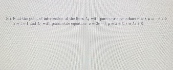 Solved (d) Find the point of intersection of the lines L1 | Chegg.com