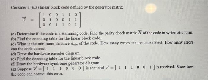 Solved Consider A 6 3 Linear Block Code Defined By The