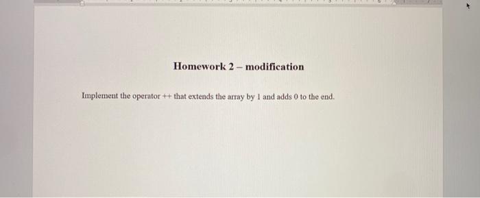 Solved Homework 2 - modification Implement the operator ++ | Chegg.com