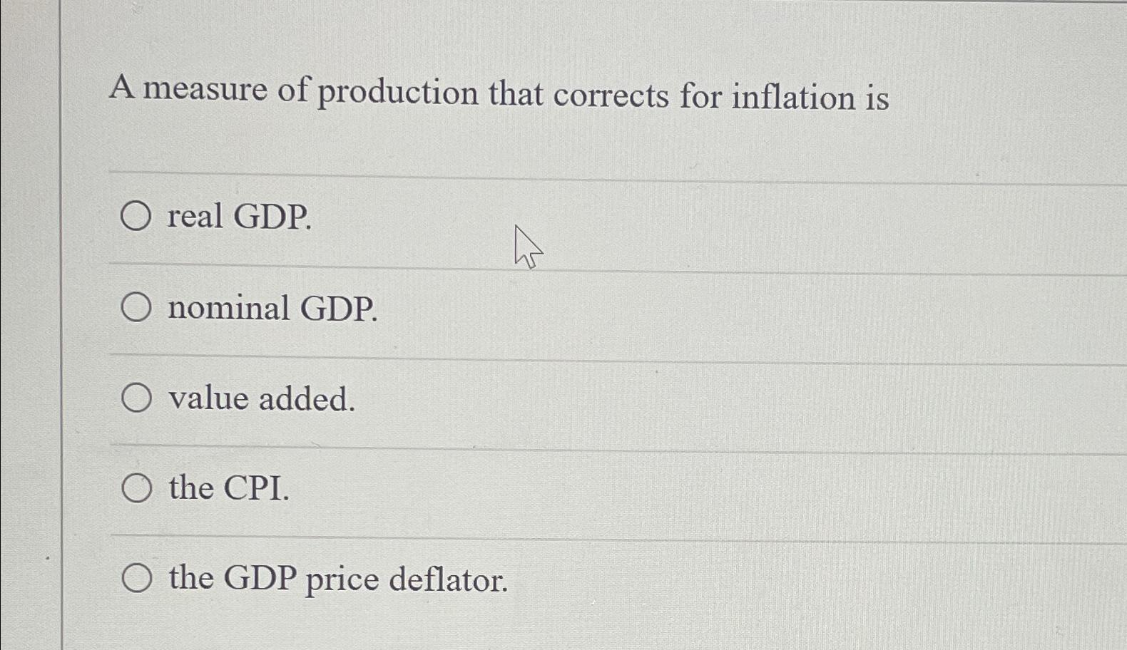 Solved A measure of production that corrects for inflation | Chegg.com