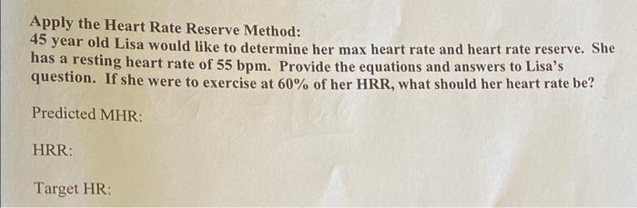 Solved Apply the Heart Rate Reserve Method: 45 year old Lisa | Chegg.com