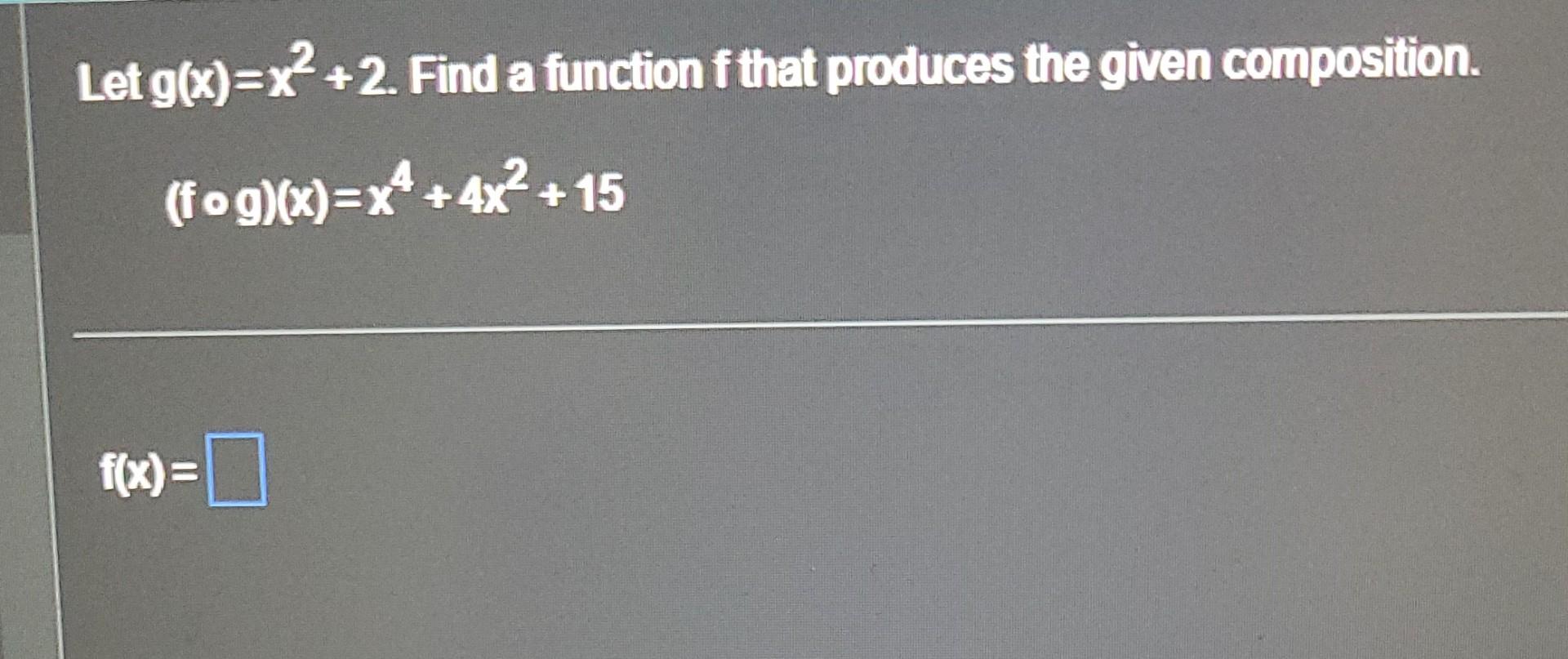 Solved Let g(x)=x2+2. Find a function f that produces the | Chegg.com
