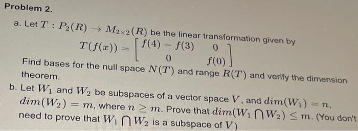Solved T($(a) = [(4) Problem 2. a. Let T : P2(R) → M2x2(R) | Chegg.com