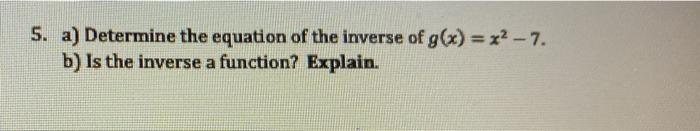 Solved 5. a) Determine the equation of the inverse of g(x) = | Chegg.com