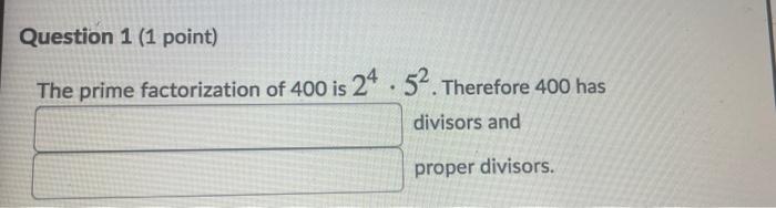 Solved Question 1 (1 point) The prime factorization of 400 | Chegg.com
