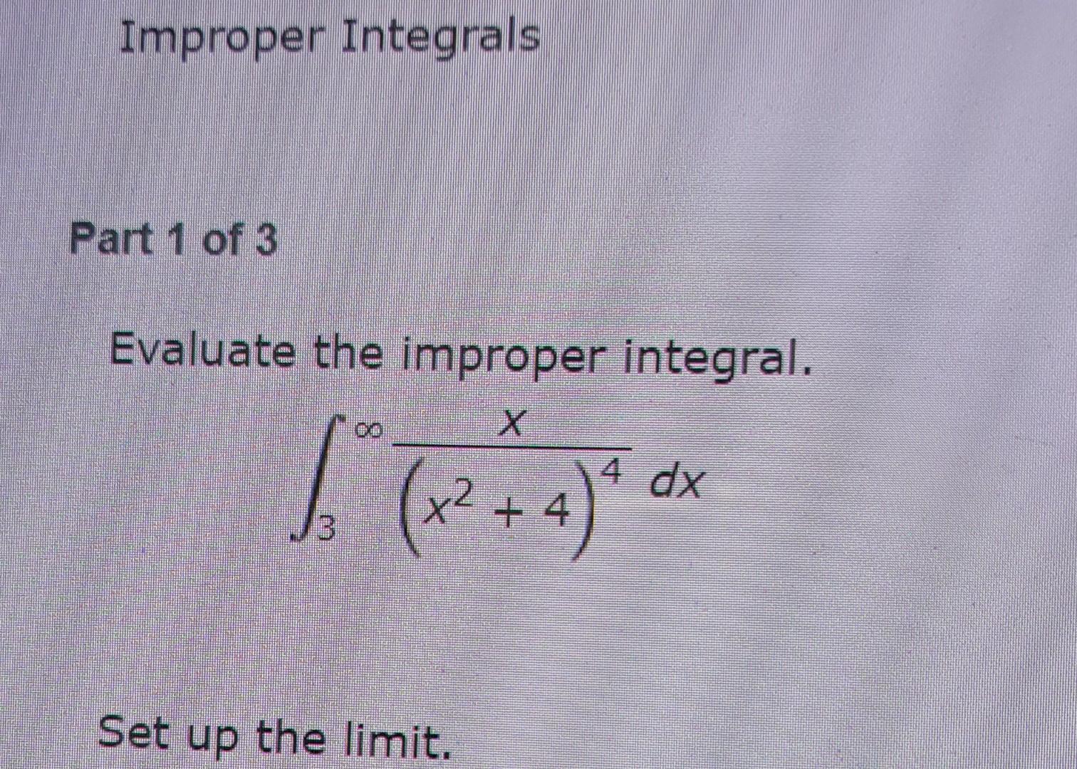 Solved Improper Integrals Part 1 of 3 Evaluate the improper | Chegg.com