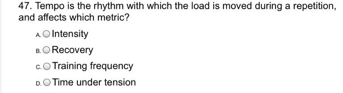 Solved 47. Tempo is the rhythm with which the load is moved | Chegg.com