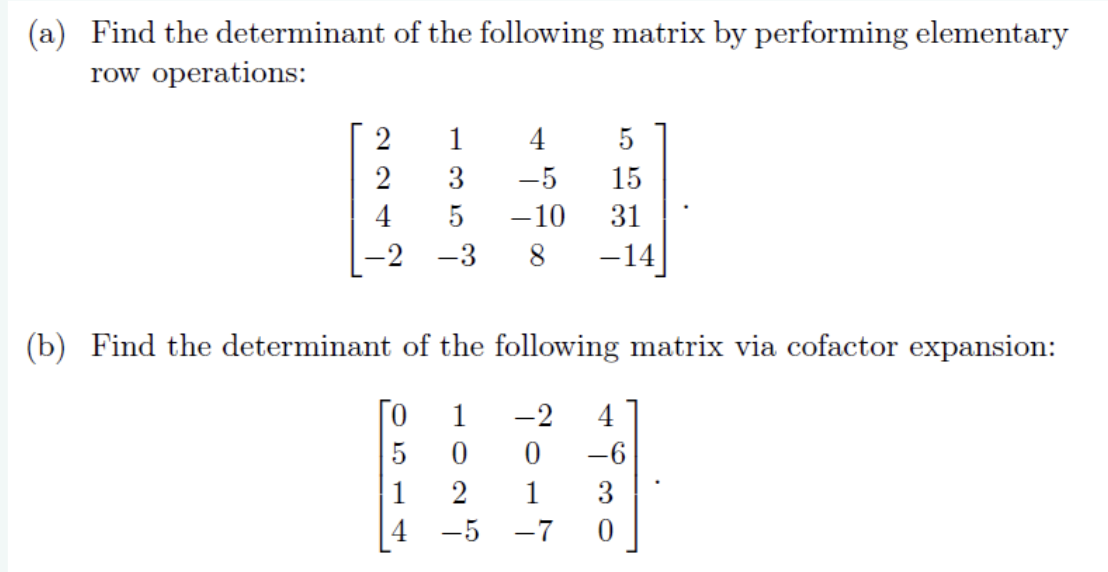 Solved (a) ﻿Find the determinant of the following matrix by | Chegg.com