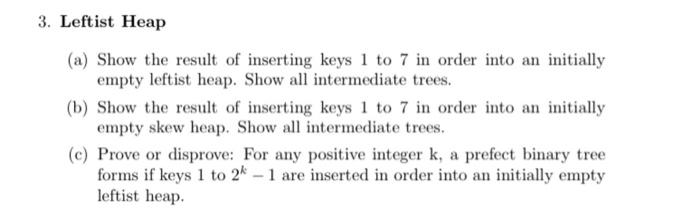 Solved 3. Leftist Heap (a) Show the result of inserting keys | Chegg.com