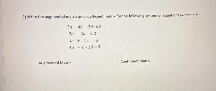 Solved 2) Write the augmented matrix and coefficient matrix | Chegg.com
