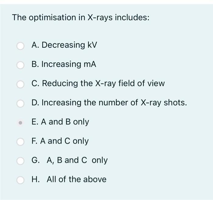 Solved The optimisation in X-rays includes: A. Decreasing kV | Chegg.com