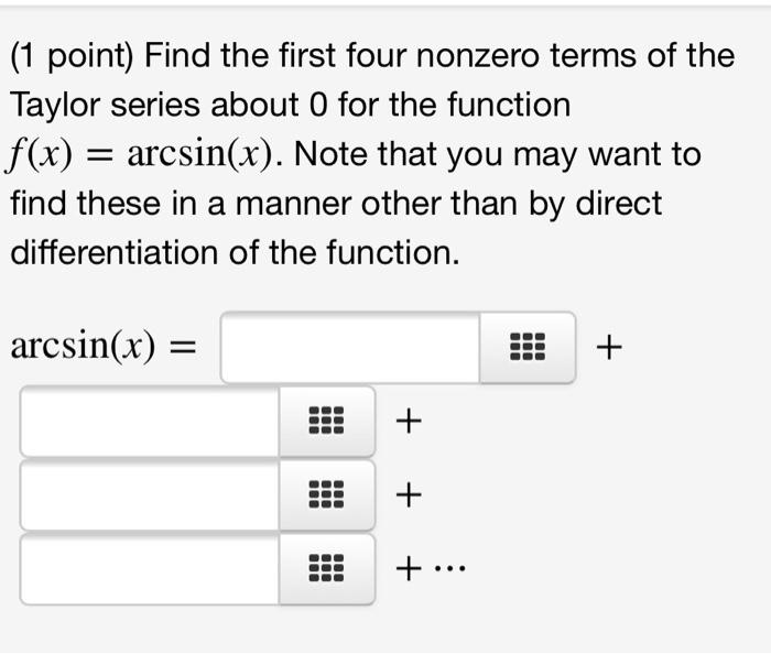 Solved (1 point) Find the first four nonzero terms of the | Chegg.com