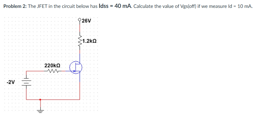Solved Problem 2: The JFET in ﻿the circuit below has Idss | Chegg.com