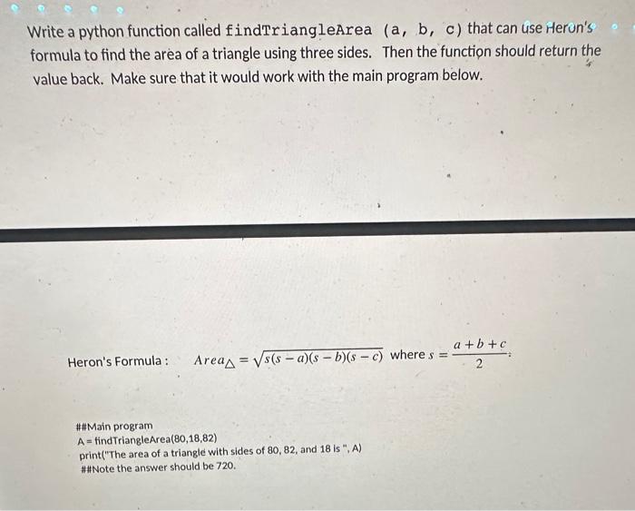 Solved Write a python function called findTriangleArea | Chegg.com