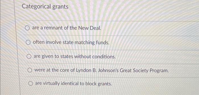 Categorical grants are a remnant of the New Deal. | Chegg.com