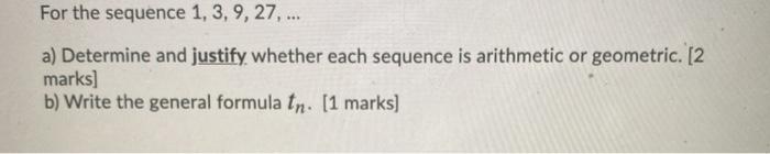 Solved For the sequence 1, 3, 9, 27, ... a) Determine and | Chegg.com