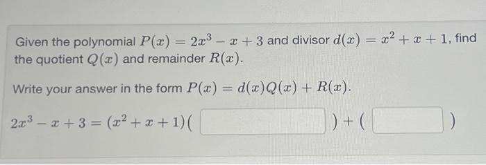 Solved Given the polynomial P(x) 2x³ = x + 3 and divisor | Chegg.com