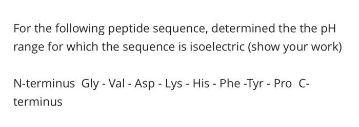 Solved For the following peptide sequence, determined the | Chegg.com