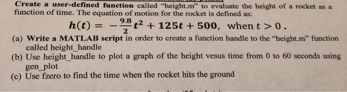 Solved Create a user-defined function called "height.m" to | Chegg.com